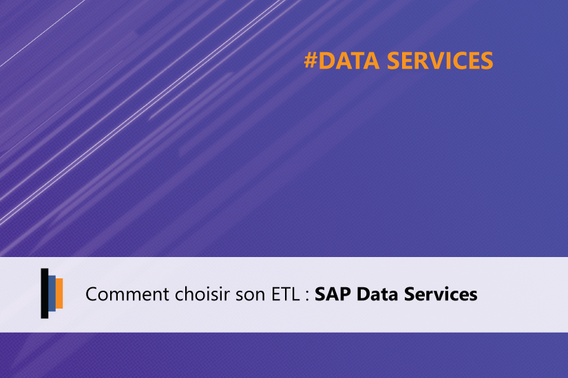 SAP Data Services : les spécificités de l'outil ETL de SAP