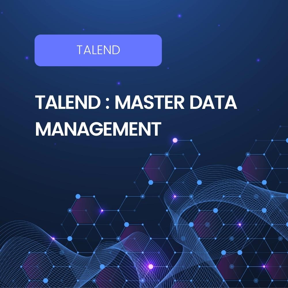 Talend MDM : Focus sur la solution Talend Master Data Management Talend MDM : Focus sur la solution Talend Master Data Management