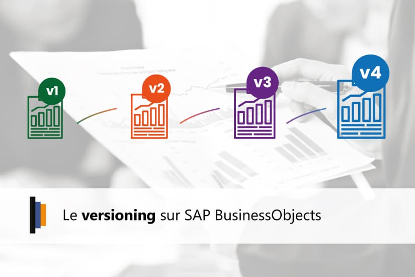 Le versioning SAP BusinessObjects : comment ça marche