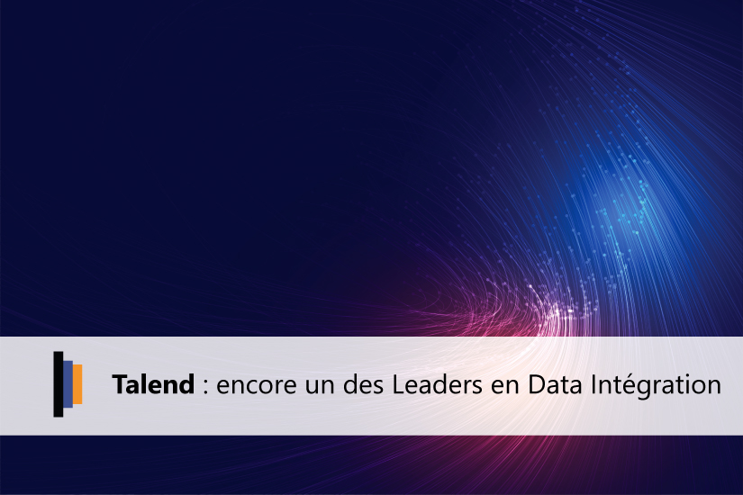 Talend : encore un des Leaders en Data Intégration - DeciVision Talend : encore un des Leaders en Data Intégration - DeciVision